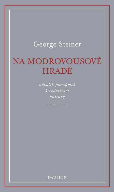 George Steiner: Na Modrovousově hradě: několik poznámek k redefinici ...